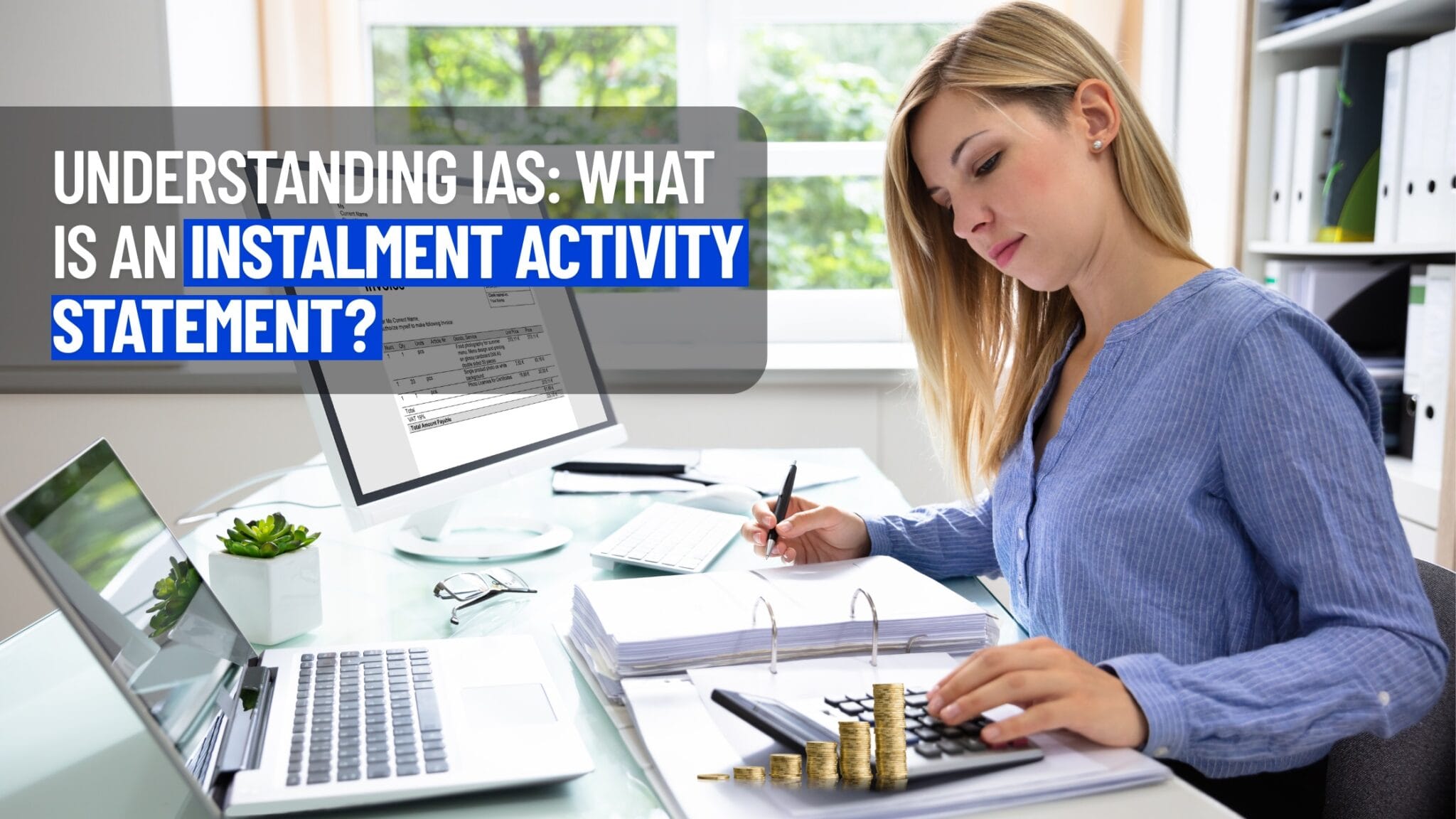 Understanding IAS: What Is an Instalment Activity Statement?